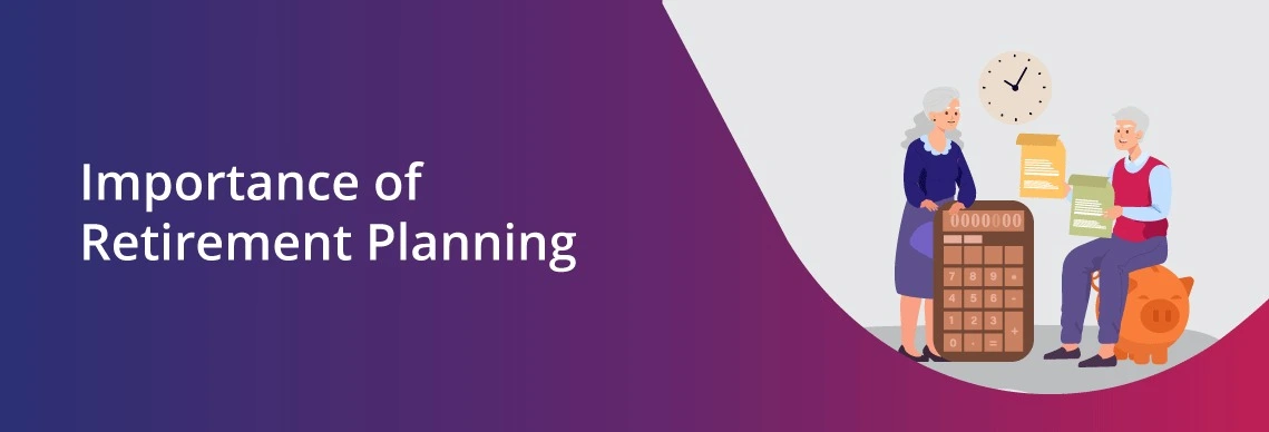 Top 4 Reasons Why Retirement Planning is Important